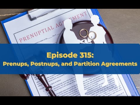 Episode 315 Prenups Postnups And Partition Agreements Youtube