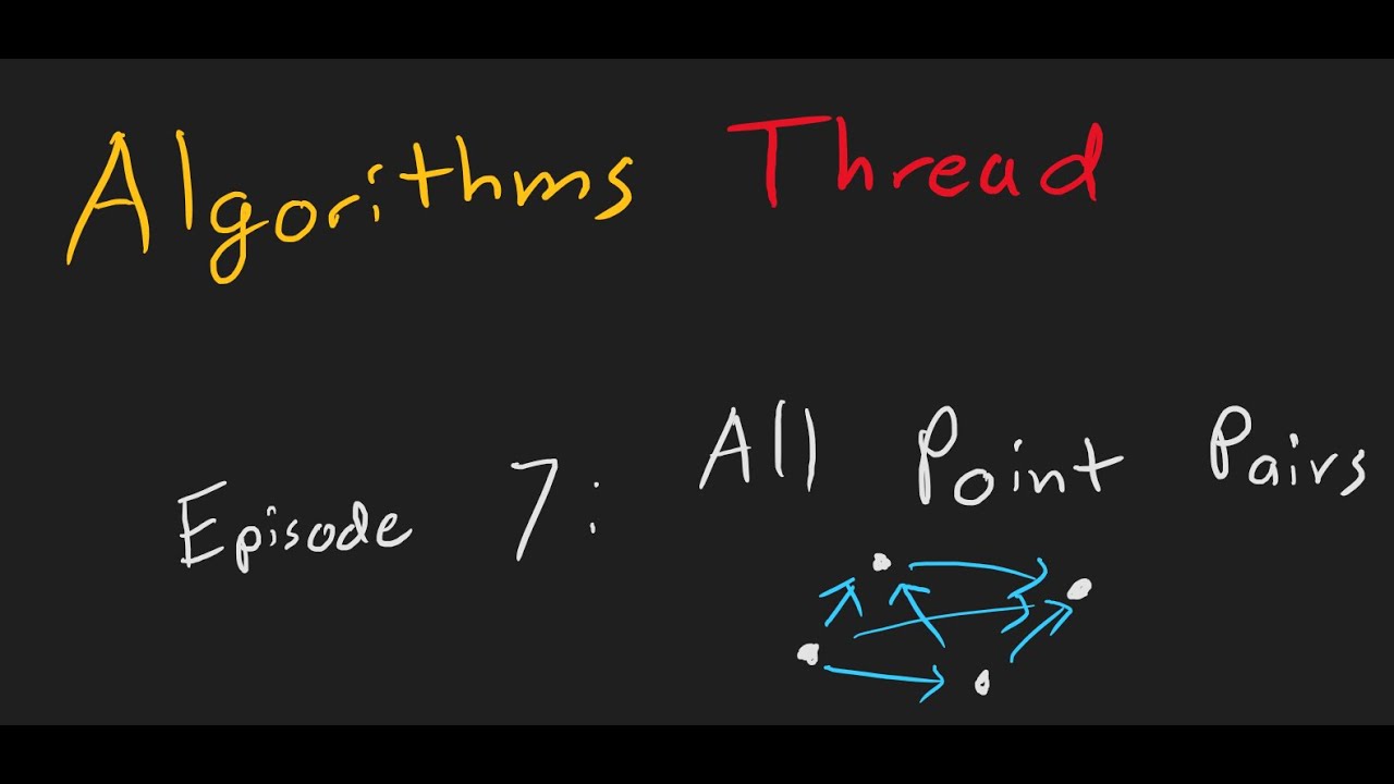 Algorithmsthread 7 All Point Pairs Youtube