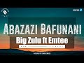 Big Zulu Ft Emtee Abazazi Bafunani Official Music Video Inkabi Records ...