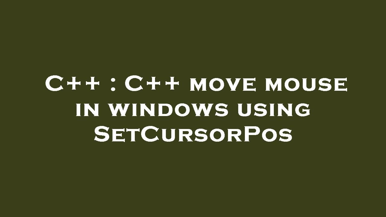 C C Move Mouse In Windows Using Setcursorpos Youtube