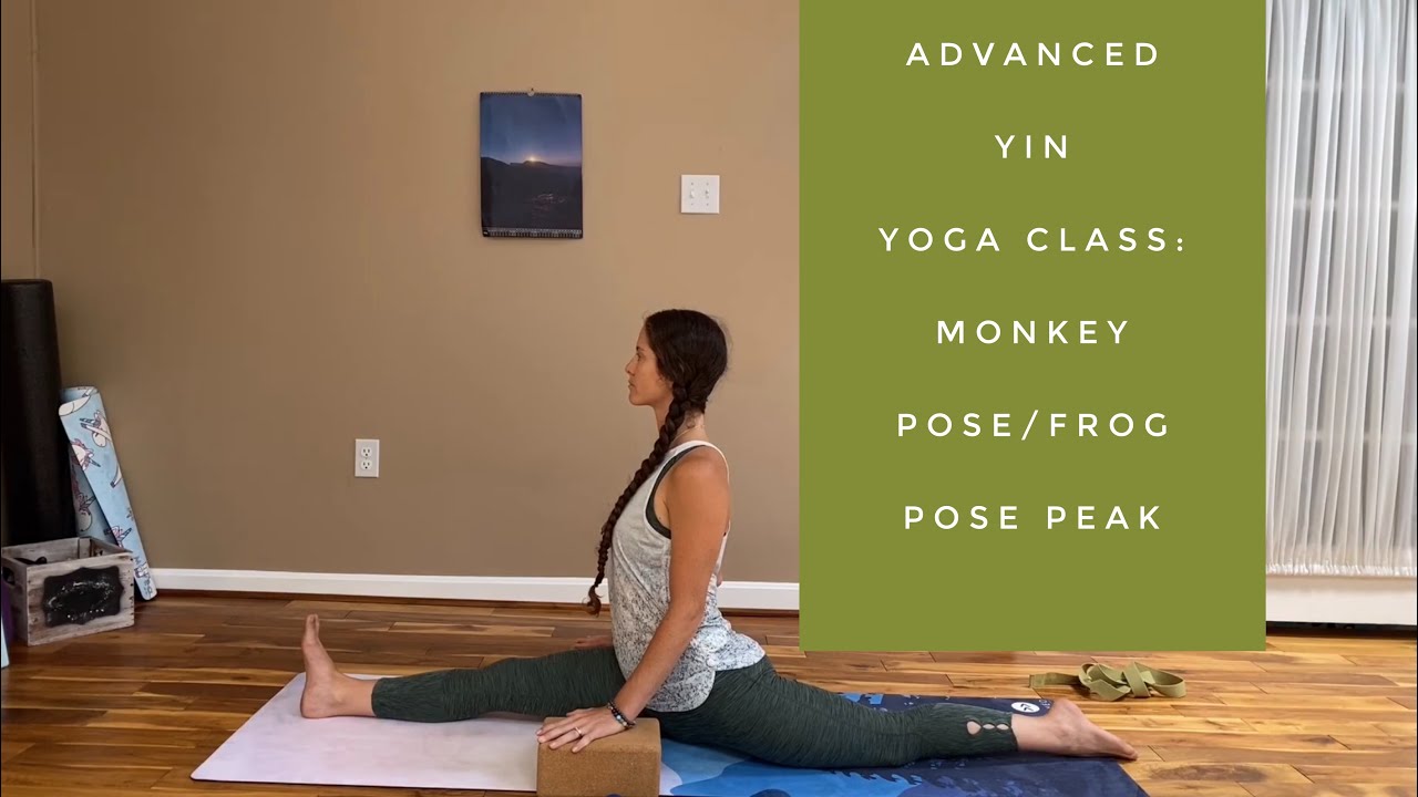 Advanced Yin Yoga Class Monkey Pose Frog Pose Peak Youtube