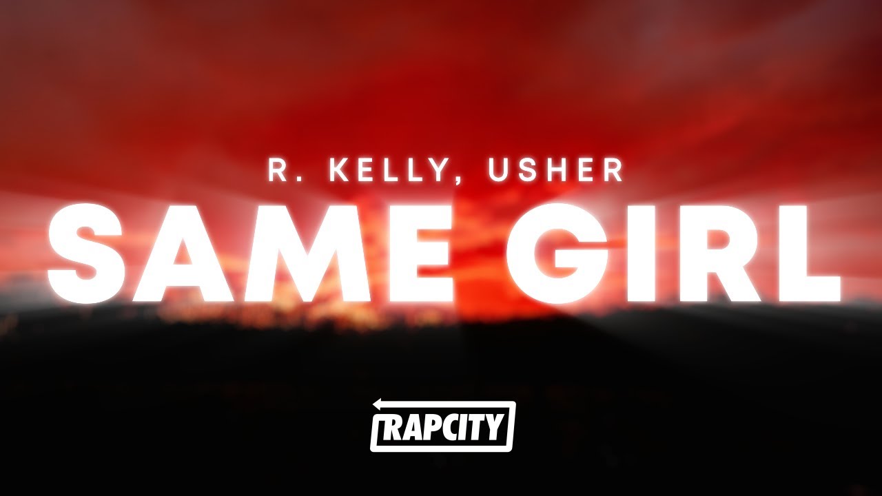 R Kelly Same Girl Lyrics Ft Usher Youtube