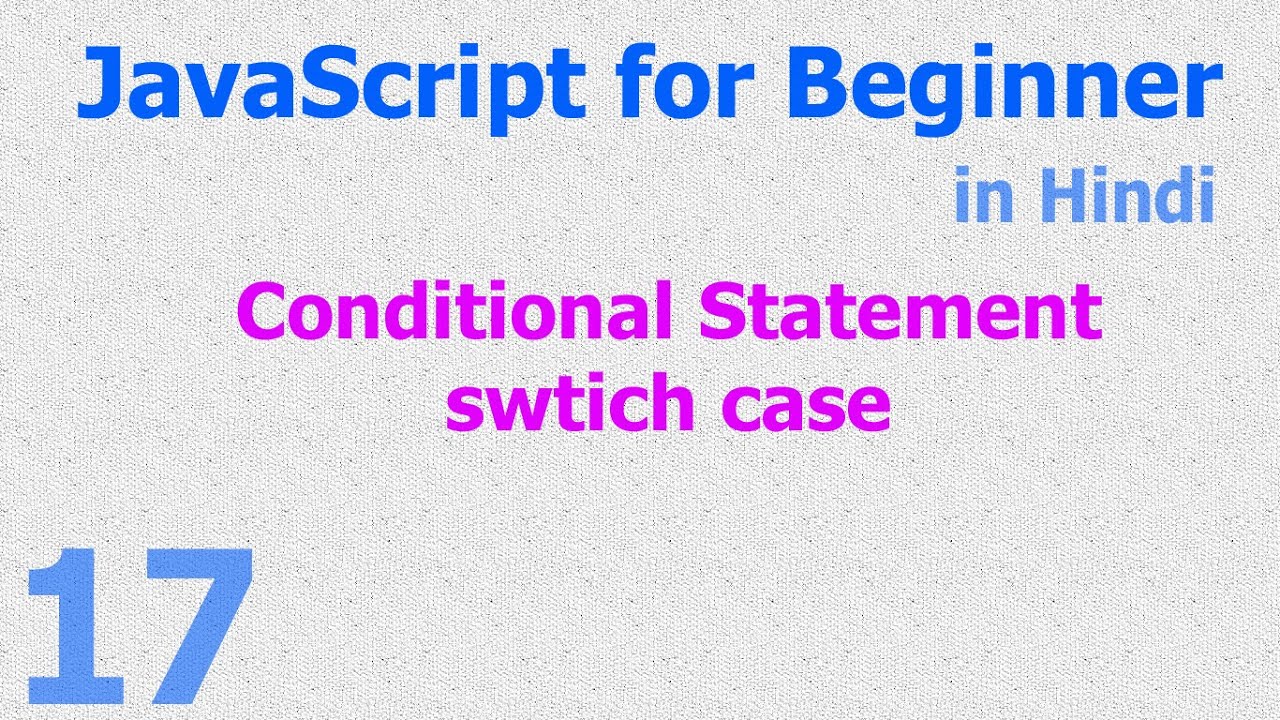 17 Javascript Beginner Tutorials Condition Statement Switch Case