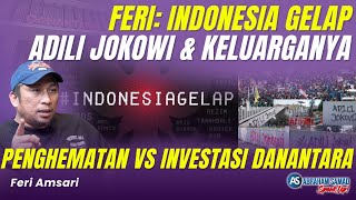 Feri Indonesia Gelap Adili Jokowi Keluarganya Penghematan Vs Investasi ...
