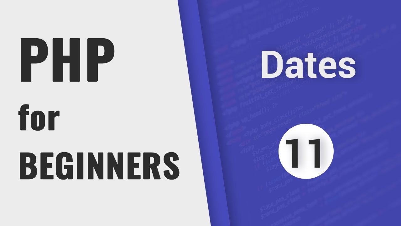 Php Dates Tutorial Php For Beginners Part 11 Youtube