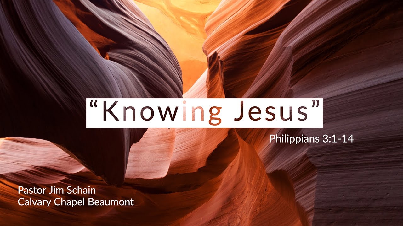Knowing Jesus Philippians 3 1 14 Youtube