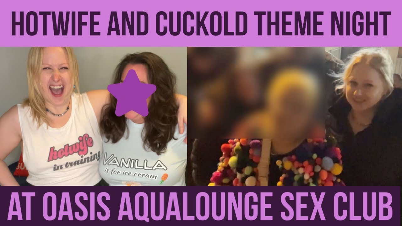 Hotwife And Cuckold Theme Night At Oasis Aqualounge Youtube