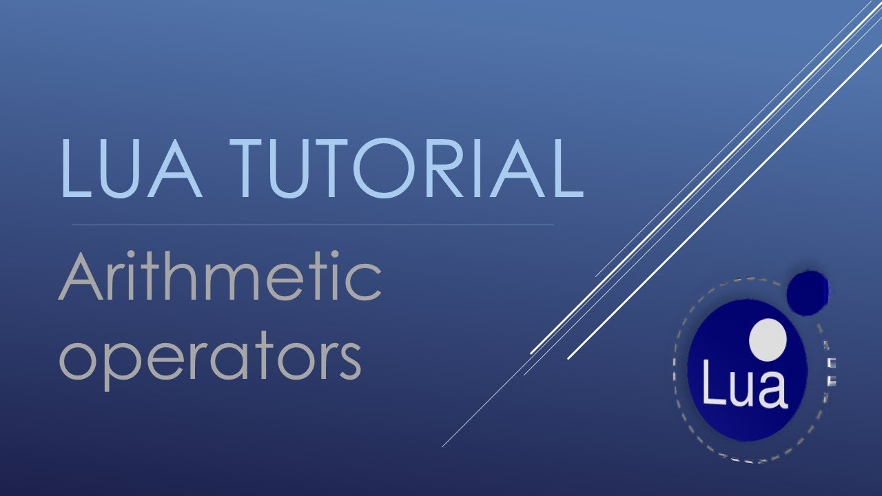 Lua Basic Tutorials Arithmetic Operators And Working With Variables