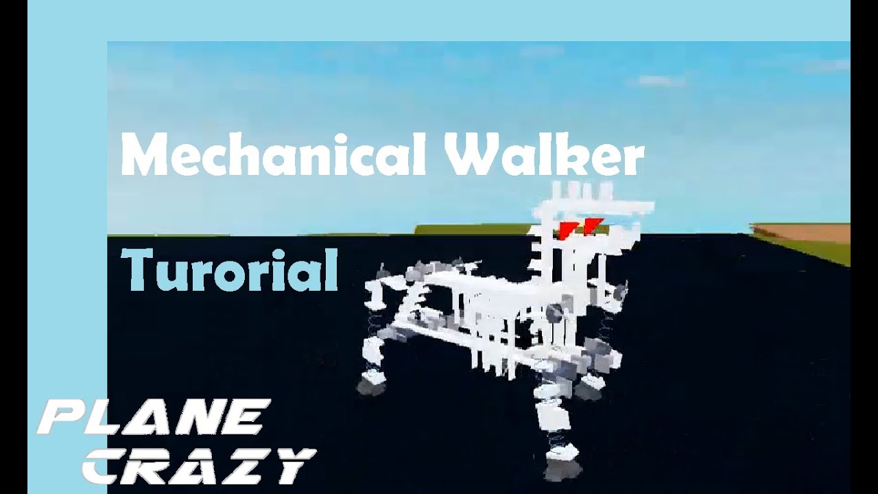Mechanical Walker Tutorial Plane Crazy Youtube