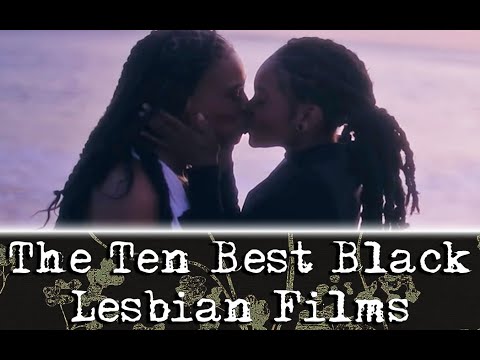 The Ten Best Black Lesbian Films Youtube