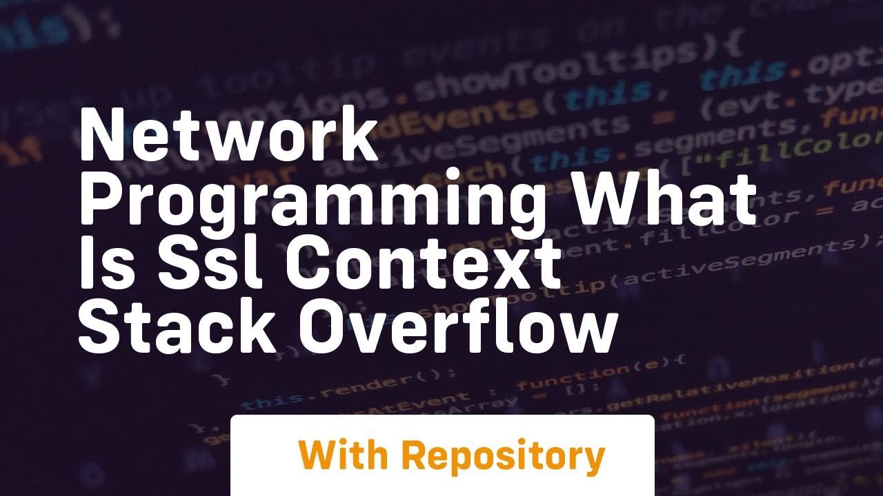 Network Programming What Is Ssl Context Stack Overflow Youtube