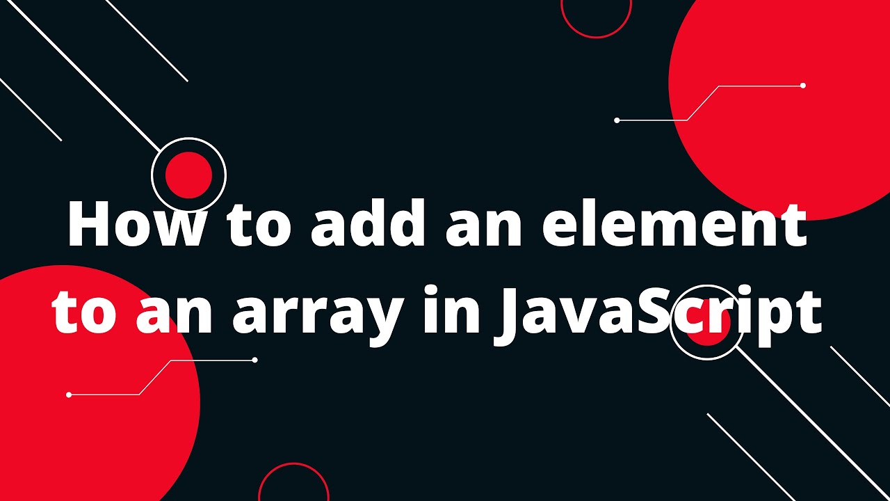 How To Add An Element To An Array In Javascript Youtube