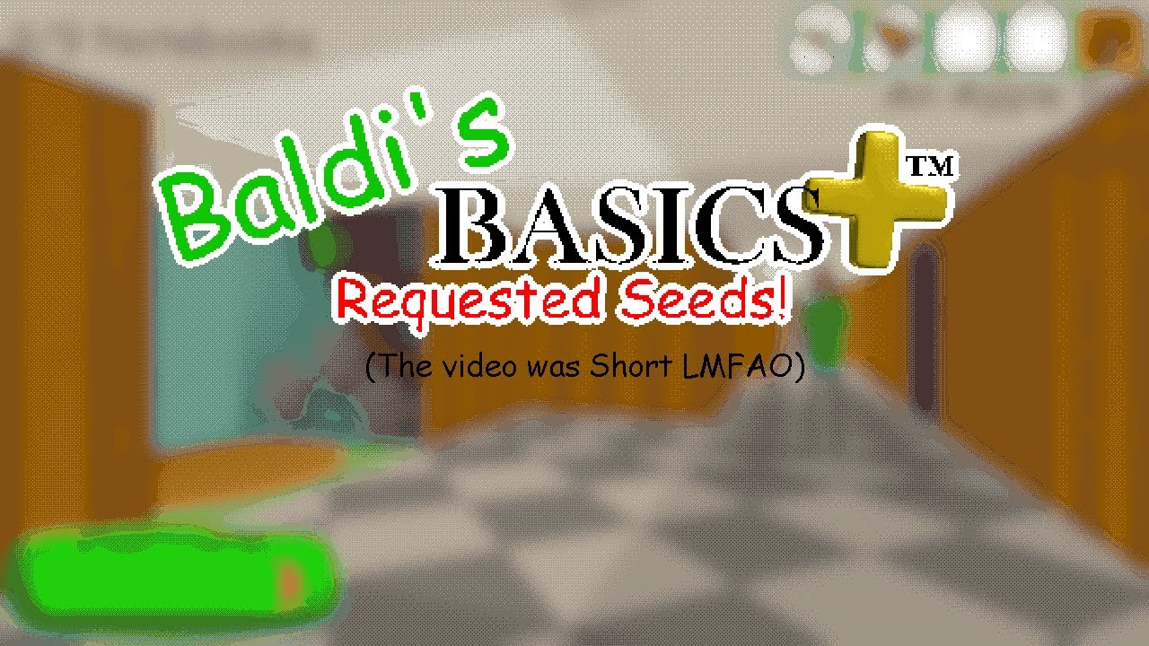 Baldi S Basics Plus Requested Seeds Youtube