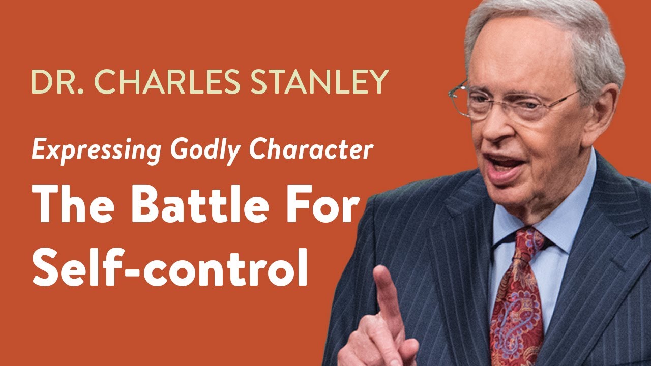The Battle For Self Control Dr Charles Stanley Youtube