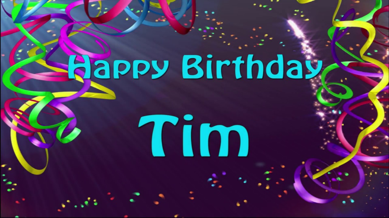 Happy Birthday Tim Youtube