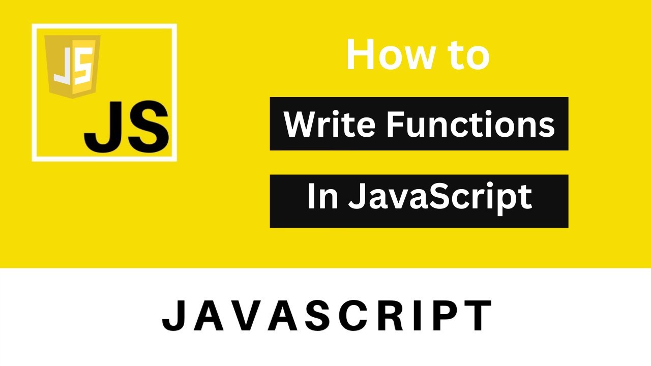 11 How To Write Functions In Javascript Javascript Tutorial For