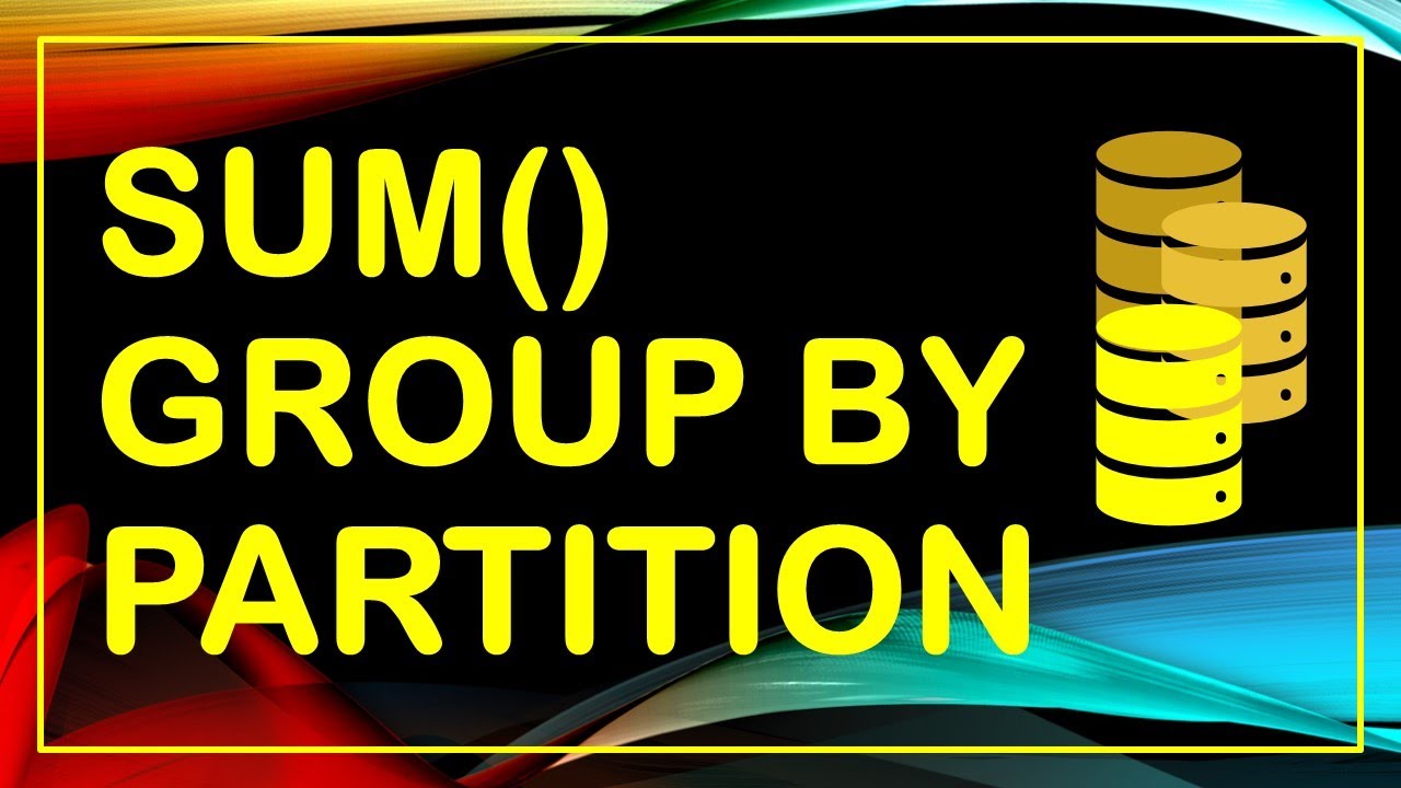 Sql Sum Function And Group By And Partition By Youtube