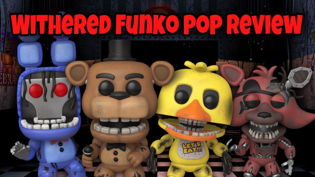 Fnaf Funko Withered Pop Wave Review Youtube
