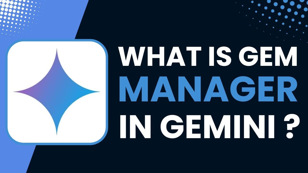 What Is Gem Manager In Google Gemini Explained Youtube