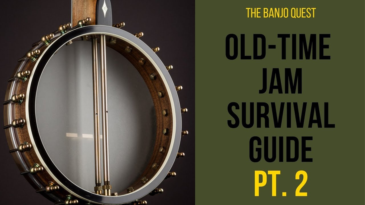Old Time Jam Survival Guide Pt 2 Youtube