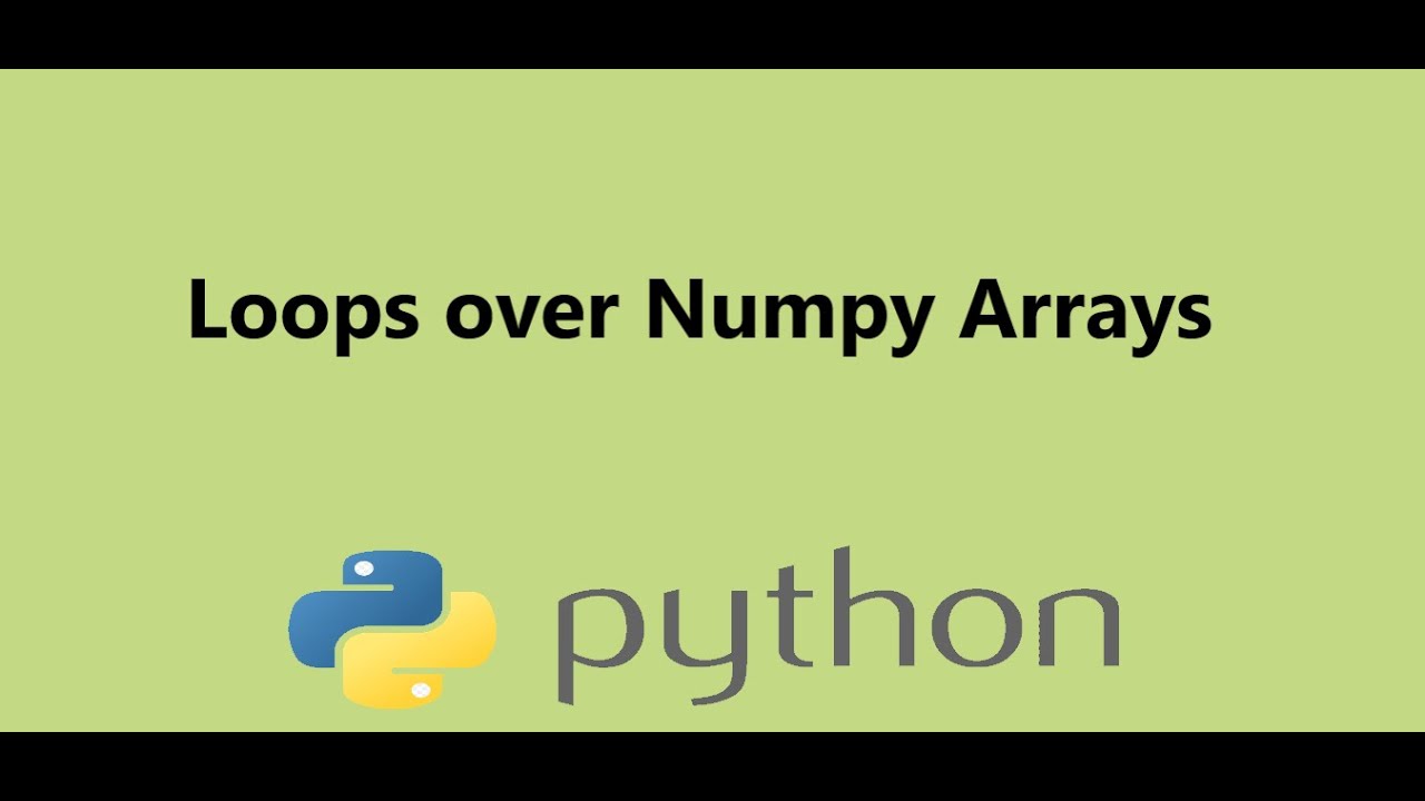 11 Loops Over Numpy Arrays In Python Presented By Dr N Miri Youtube