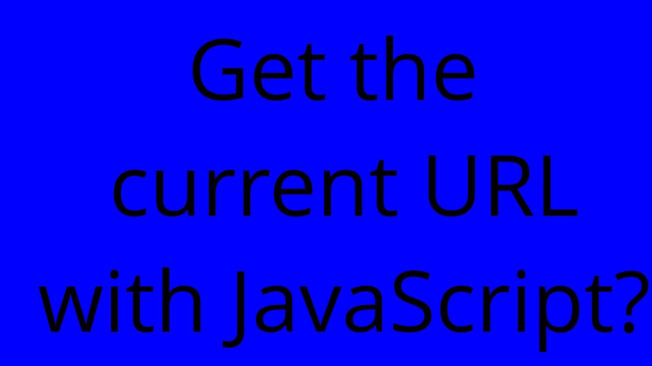 Get The Current Url With Javascript Youtube