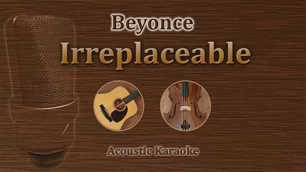 Irreplaceable Beyonce Acoustic Karaoke Youtube