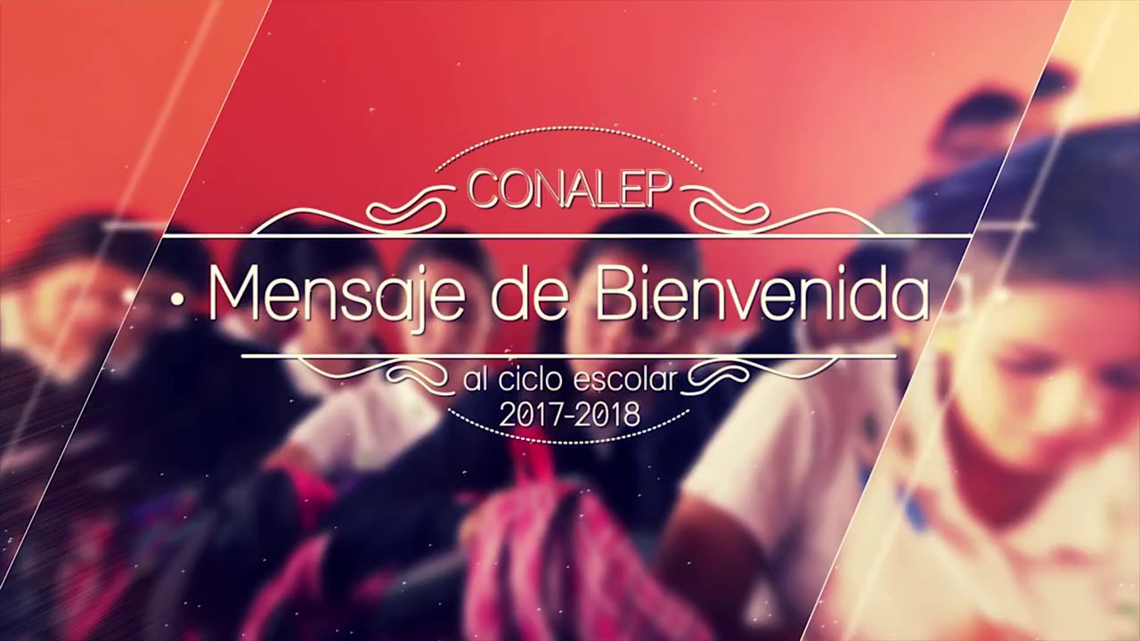Mensaje De Bienvenida Al Ciclo Escolar 2017 2018 Youtube