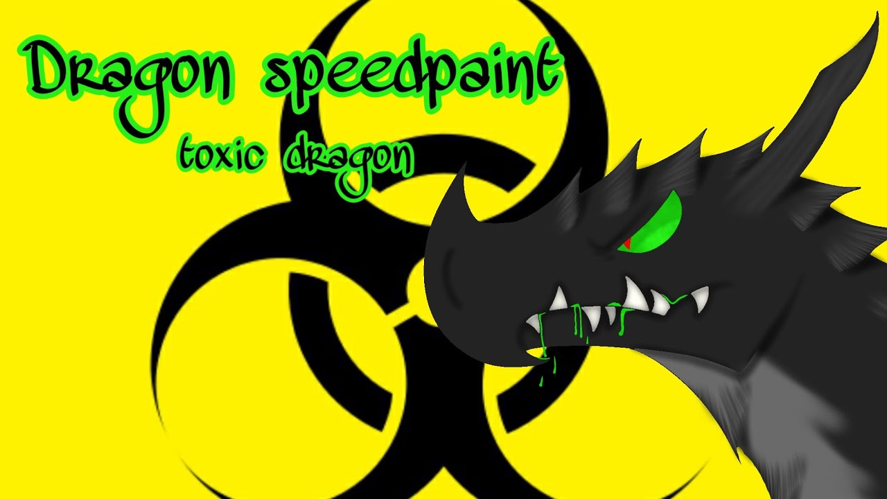 Dragon Speedpaint Toxic Dragon Speedpaint Youtube