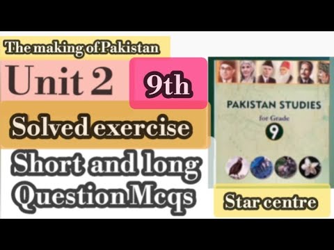 Class 9th Pakistan Studies Unit 2 Solved Exercise The Making Of