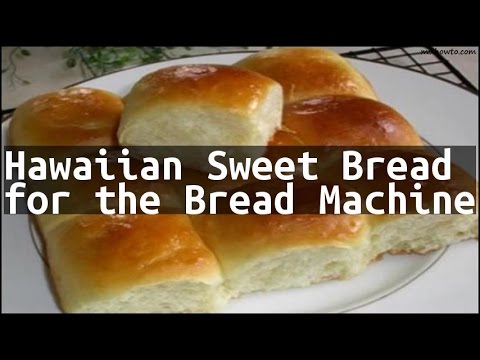 Recipe Hawaiian Sweet Bread For The Bread Machine Youtube