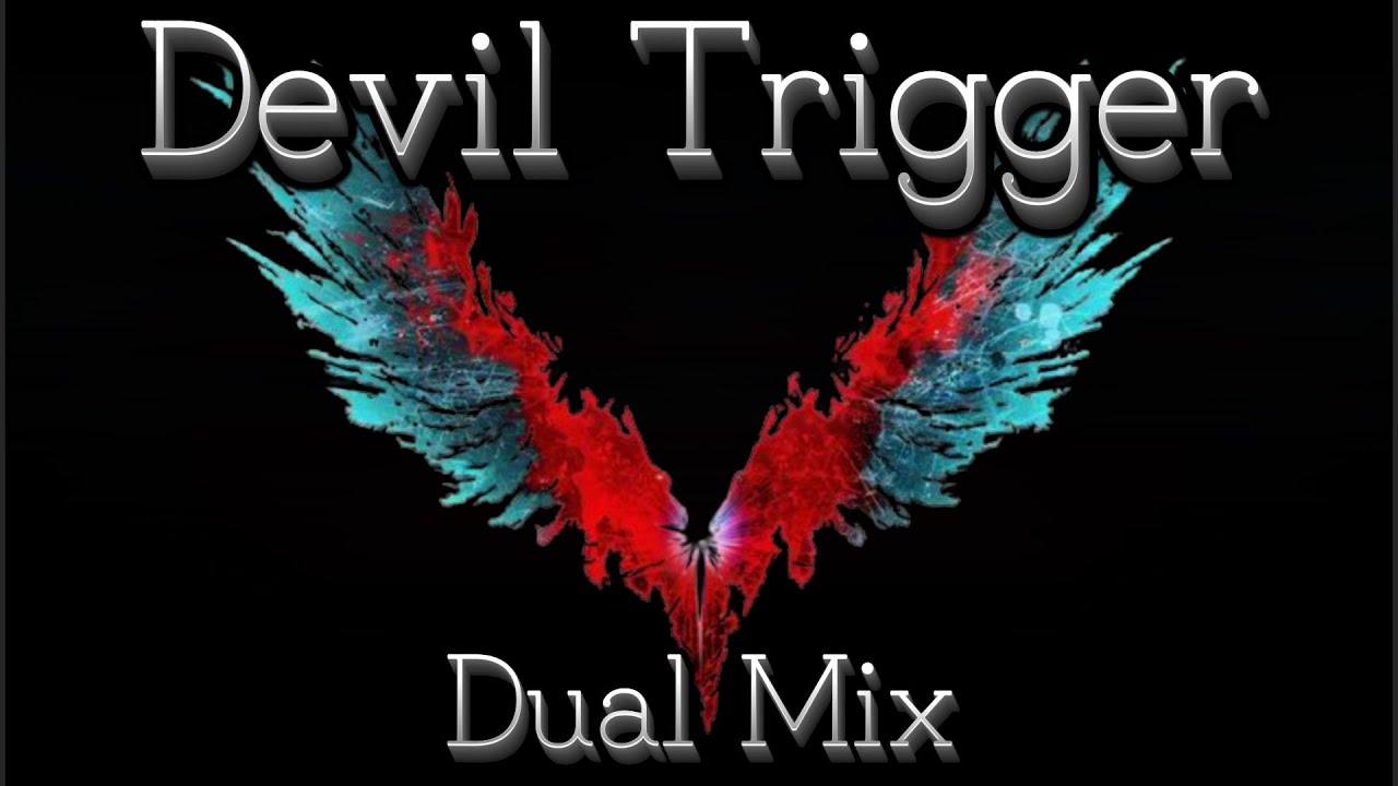 Devil Trigger Dual Mix Youtube