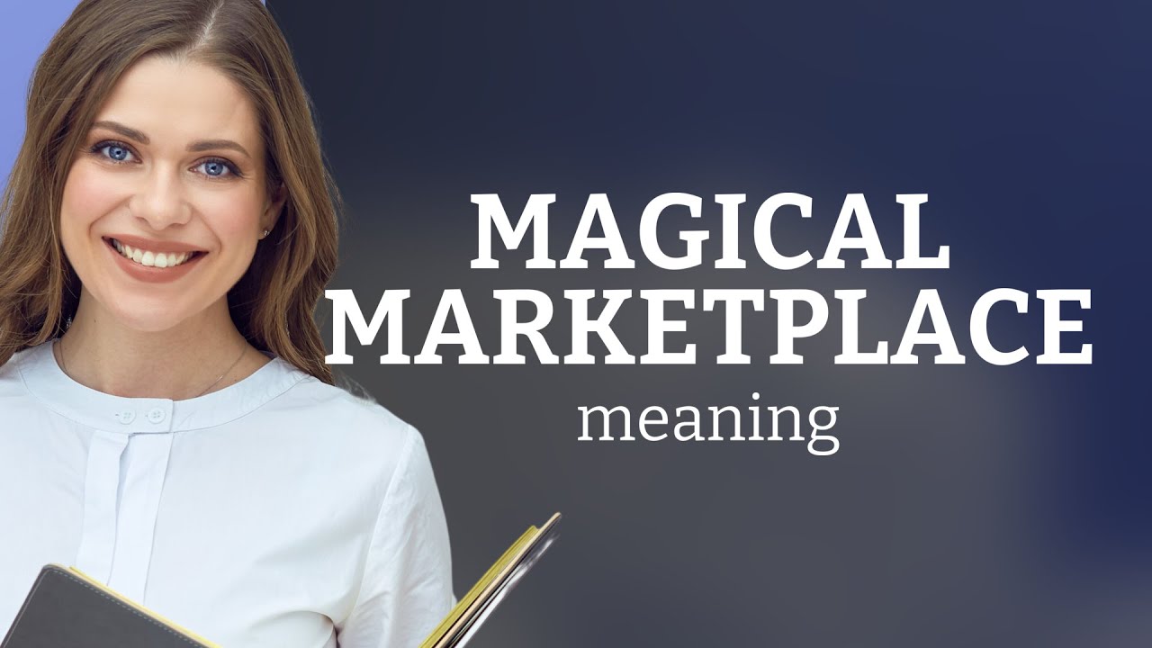 Unveiling The Magic Exploring The Magical Marketplace Youtube