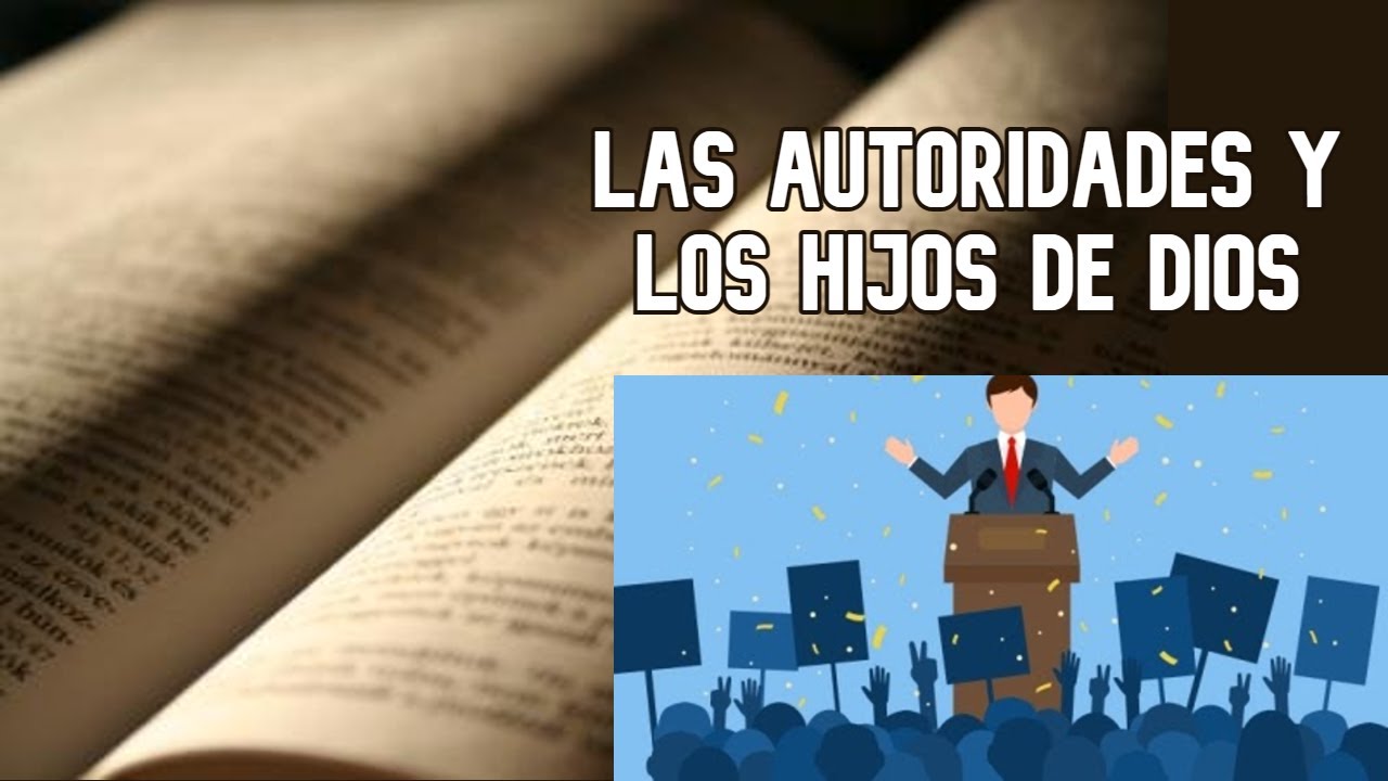 Las Autoridades Y Los Hijos De Dios Youtube
