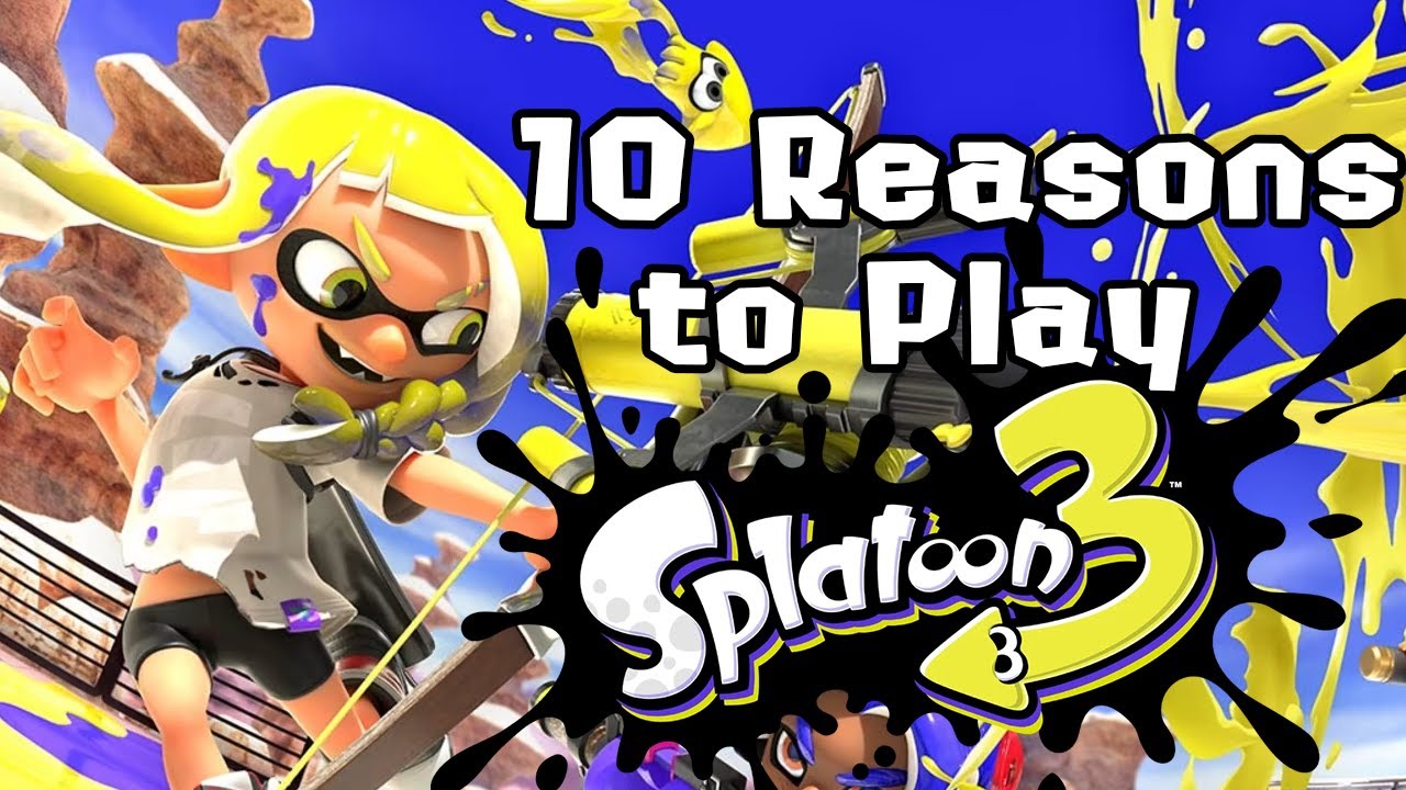 10 Reasons To Play Splatoon 3 Youtube