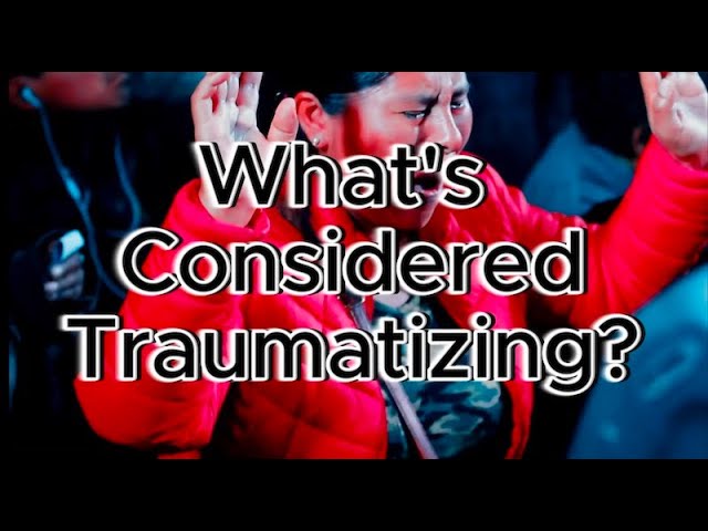 What Is Considered Traumatizing