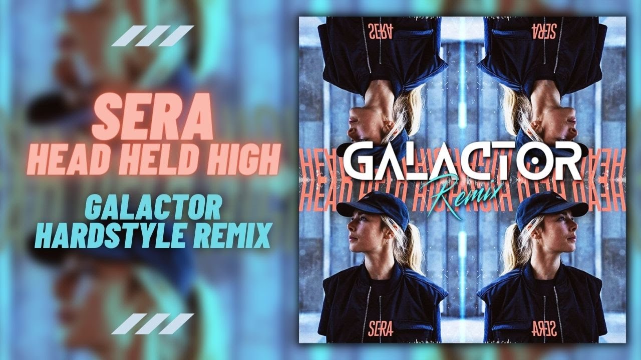 Sera Head Held High Galactor Remix Youtube