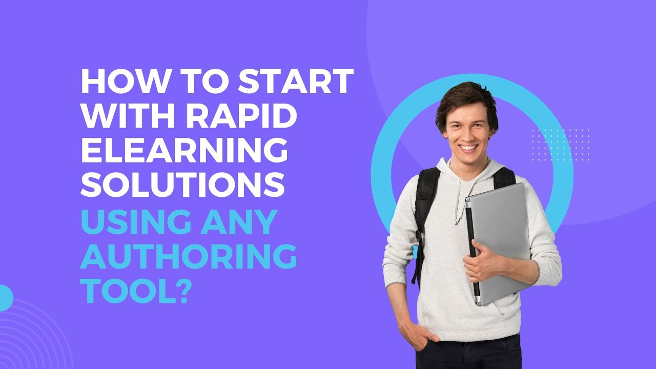 How To Start With Rapid Elearning Solutions Using Any Authoring Tool