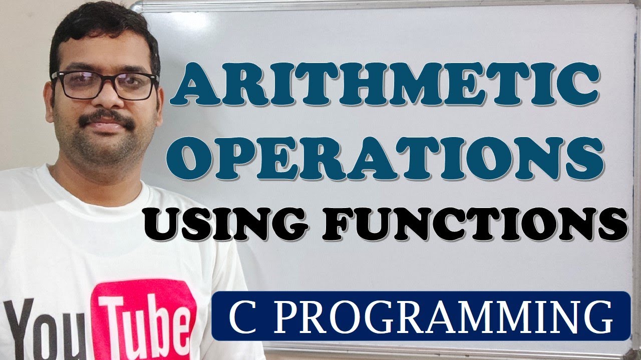 57 Arithmetic Operations Using Functions C Programming Youtube