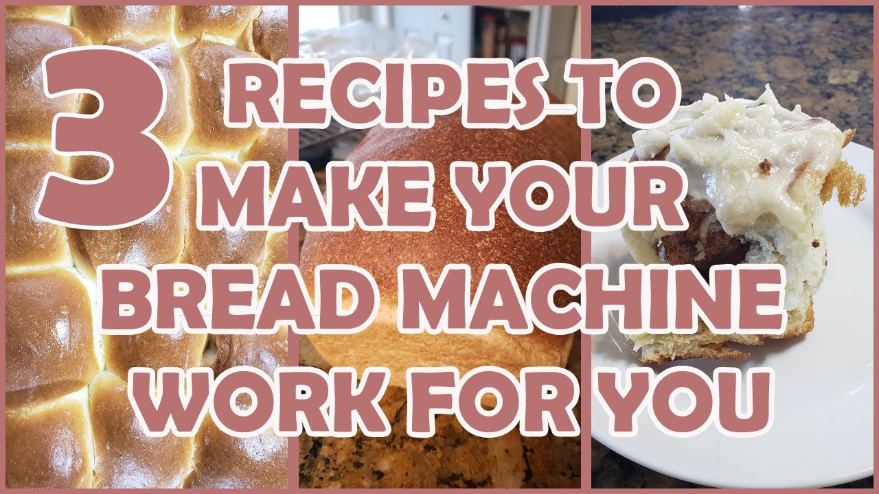 3 Recipes To Make Your Bread Machine Work For You Youtube