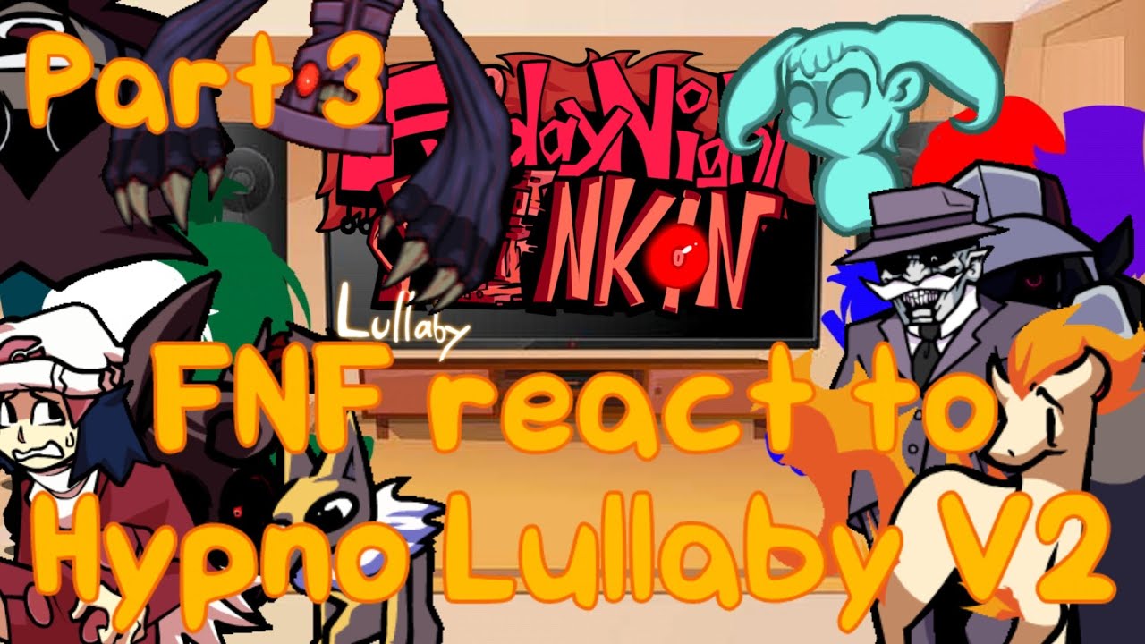 Fnf React To Hypno Lullaby V2 Part 3 Friday Night Funkin Youtube