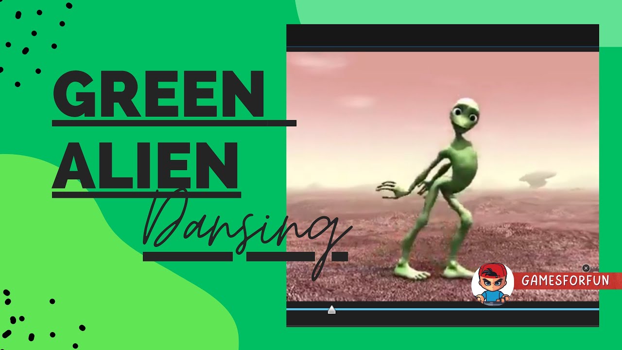Green Alien Dansing Youtube