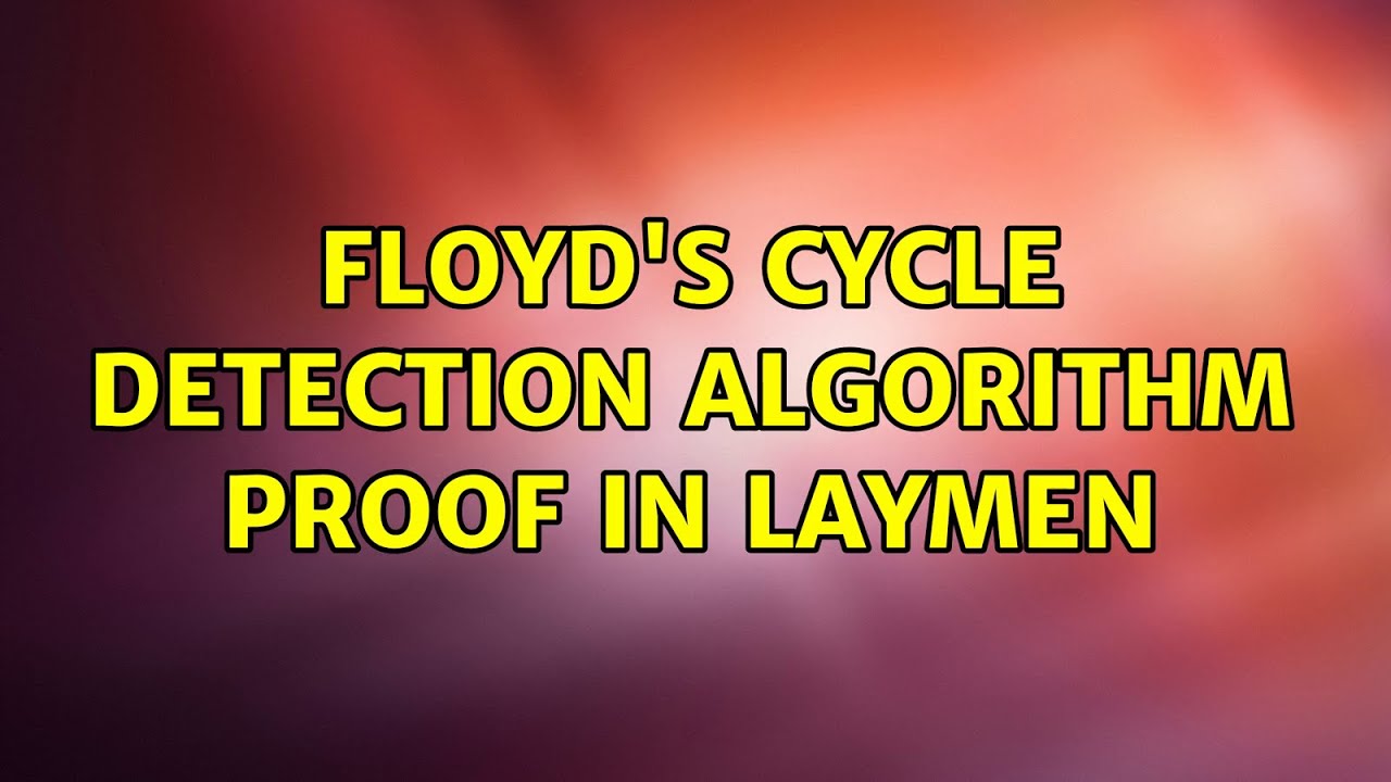 Floyd S Cycle Detection Algorithm Proof In Laymen Youtube