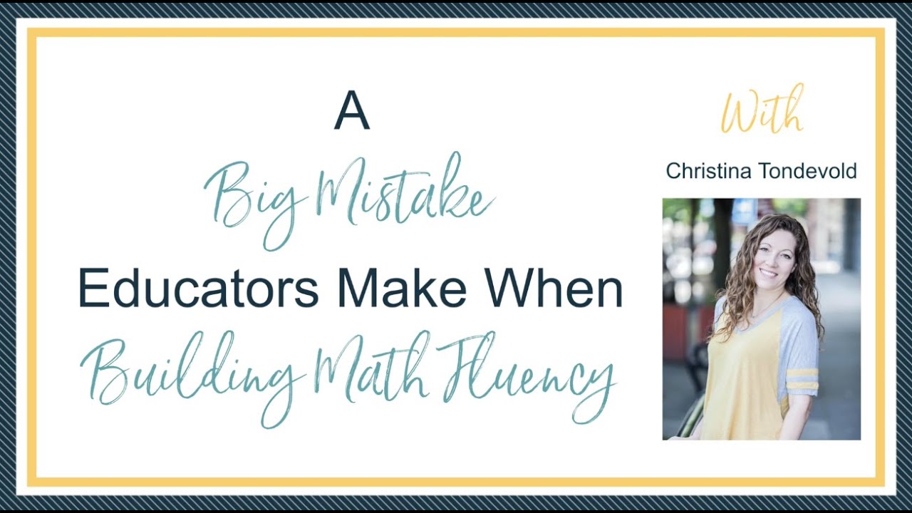 A Big Mistake Educators Make When Building Math Fluency Youtube