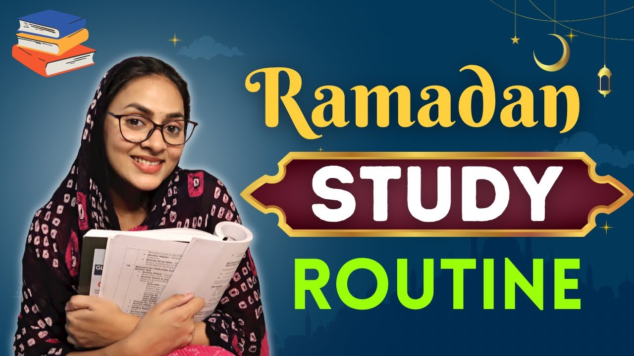 My Ramadan Study Routine How To Study Effectively In Ramadan Ca