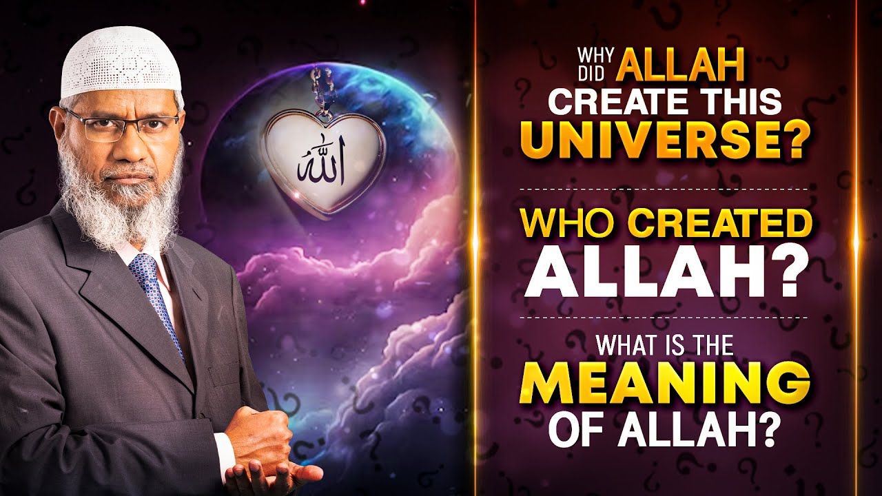Why Did Allah Create This Universe Who Created Allah What Is The