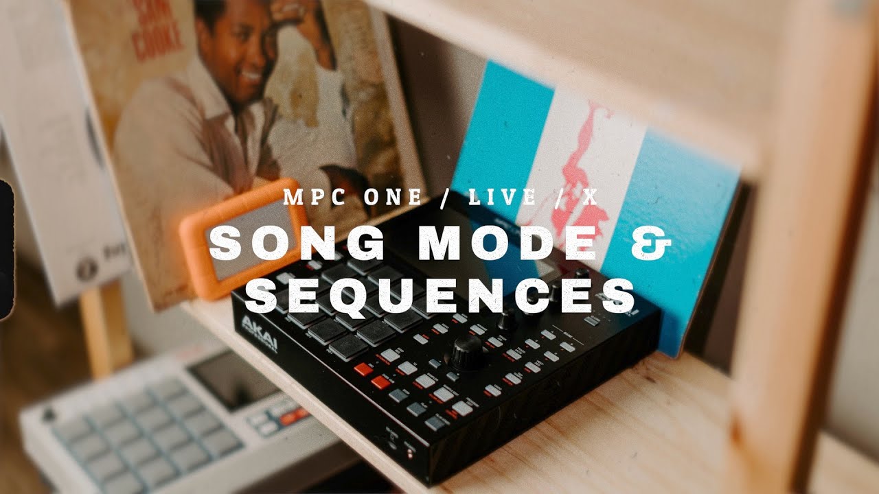 Building A Song Using Song Mode Mpc One Live X And Sequence Workflow