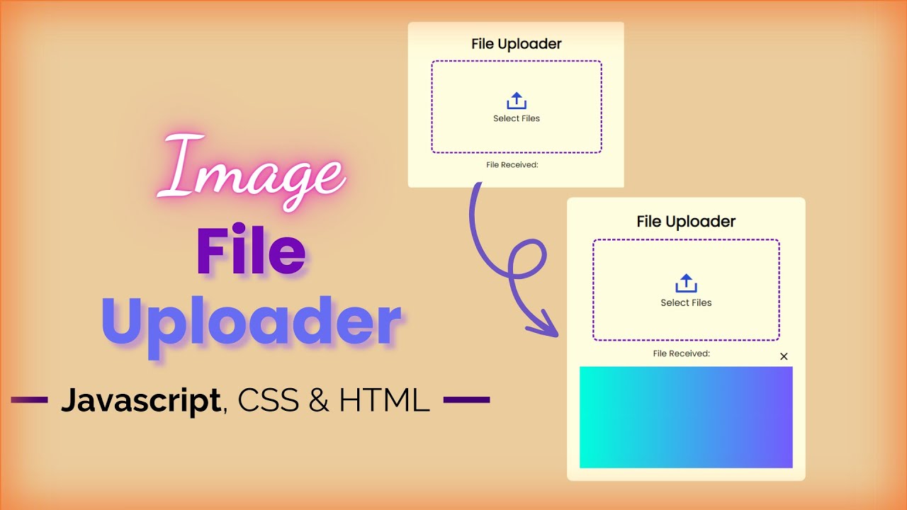 How To Make A File Uploader Using Javascript Css And Html Image File