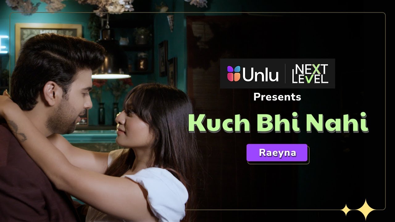 Unlu Next Level Season 1 Kuch Bhi Nahi Raeyna Youtube Music