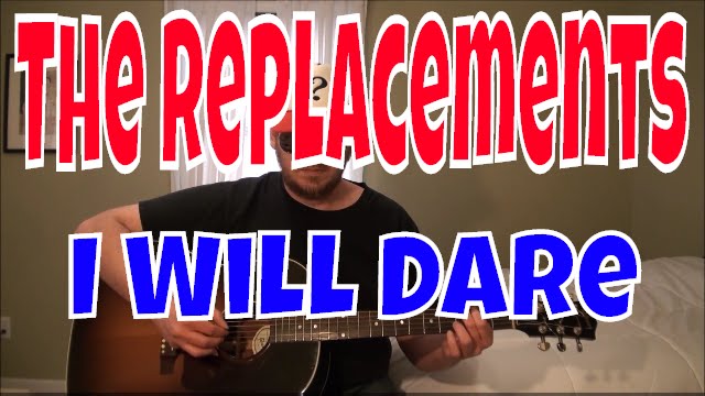 The Replacements I Will Dare Fingerpicking Guitar Cover Youtube